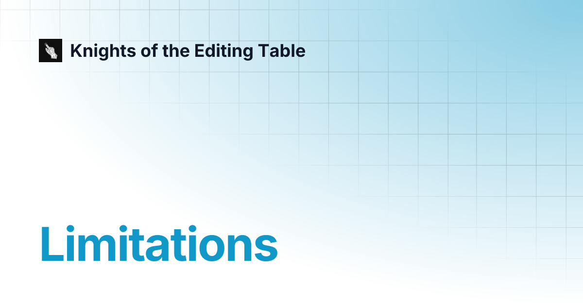 Limitations | Knights of the Editing Table