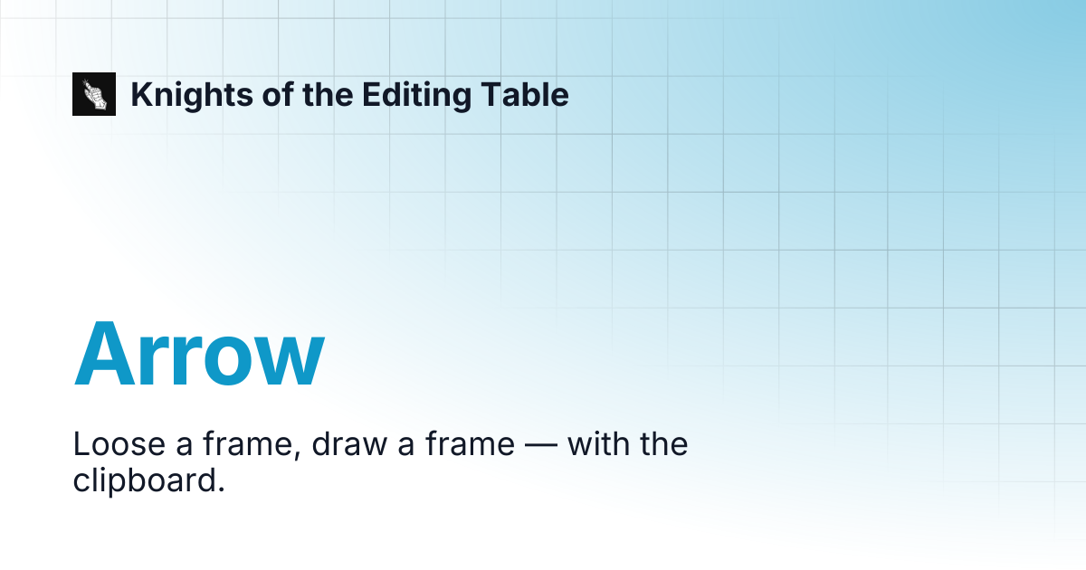 Arrow | Knights of the Editing Table