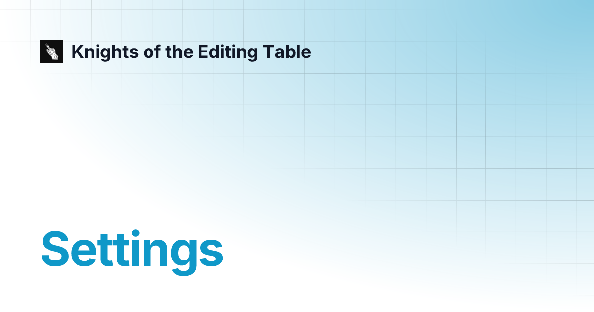 Settings | Knights of the Editing Table